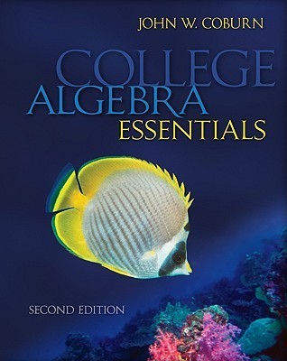 College Algebra Essentials By John W Coburn Goodreads