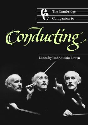 The Cambridge Companion to Conducting by José Antonio Bowen | Goodreads