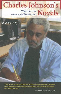 Charles Johnson's Novels: Writing The American Palimpsest by Rudolph P ...