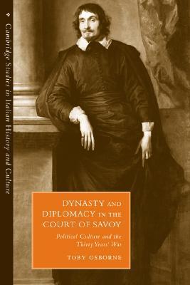 Dynasty and Diplomacy in the Court of Savoy: Political Culture and the ...