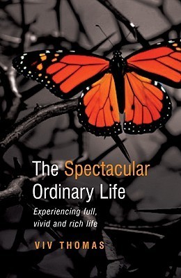 The Spectacular Ordinary Life by Viv Thomas | Goodreads