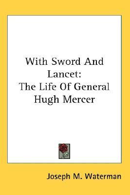 With Sword and Lancet: The Life of General Hugh Mercer by Joseph M ...