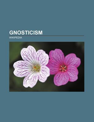 Gnosticism: Manichaeism, Catharism, Docetism, Gospel of Thomas, Seth ...