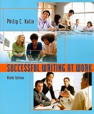 Successful Writing at Work by Philip C. Kolin | Goodreads