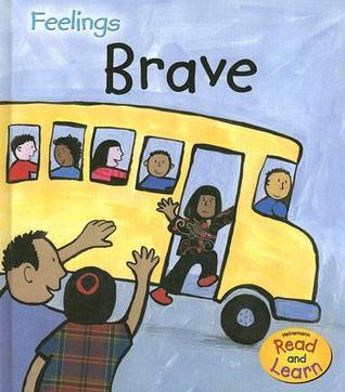 Brave (Heinemann Read and Learn Feelings) by Sarah Medina | Goodreads