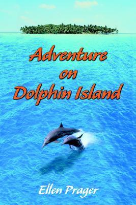 Adventure on Dolphin Island by Ellen Prager | Goodreads
