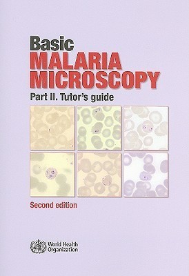 Basic Malaria Microscopy: Part II. Tutor's Guide by World Health ...