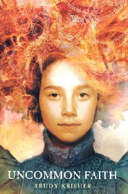 Uncommon Faith by Trudy Krisher | Goodreads