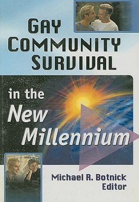 Gay Community Survival in the New Millennium by Michael R. Botnick ...