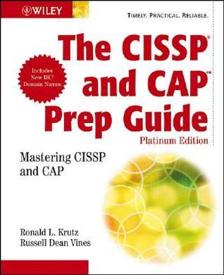 The CISSP and CAP Prep Guide: Mastering CISSP and CAP by Ronald L ...