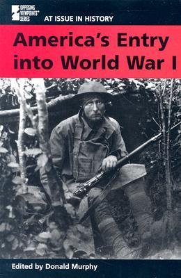 America's Entry into World War I by Donald J. Murphy | Goodreads