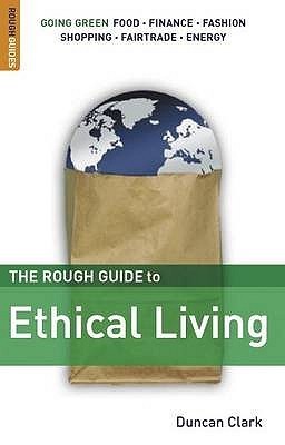 The Rough Guide to Ethical Living by Duncan Clark | Goodreads