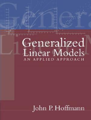 Generalized Linear Models by John P. Hoffmann | Goodreads