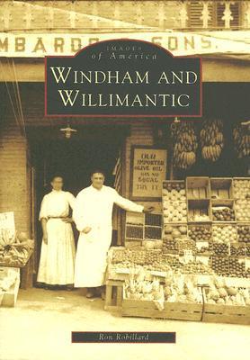 Windham and Willimantic by Ron Robillard | Goodreads