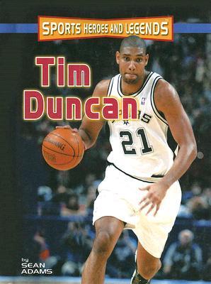 Tim Duncan (Sports Heroes and Legends) by Sean Adams | Goodreads