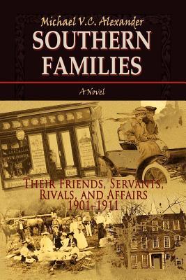 Southern Families: Their Friends, Servants, Rivals, And Affairs 1901 ...