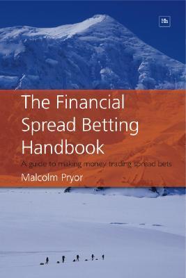 The Financial Spread Betting Handbook: A Guide to Making Money Trading ...