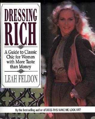 Dressing Rich: A Guide to Classic Chic for Women with More Taste than ...