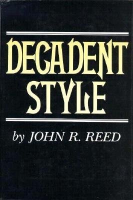 Decadent Style by John R. Reed | Goodreads