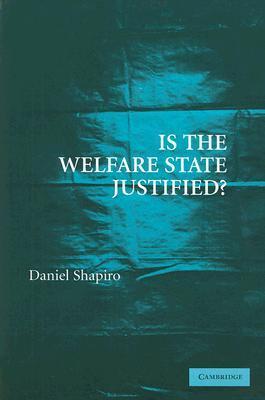 Is the Welfare State Justified? by Daniel Shapiro | Goodreads