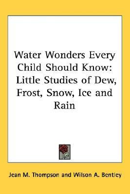 Water Wonders Every Child Should Know: Little Studies of Dew, Frost ...