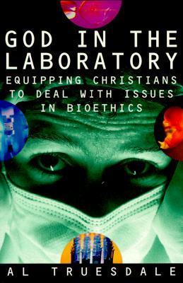 God in the Laboratory: Equipping Christians to Deal with Issues in ...