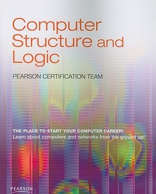 Computer Structure and Logic by Pearson Certification | Goodreads