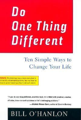 Do One Thing Different: Ten Simple Ways to Change Your Life by Bill O ...