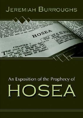 An Exposition of the Prophecy of Hosea by Jeremiah Burroughs | Goodreads