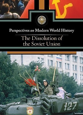 The Dissolution of the Soviet Union by Myra M. Immell | Goodreads