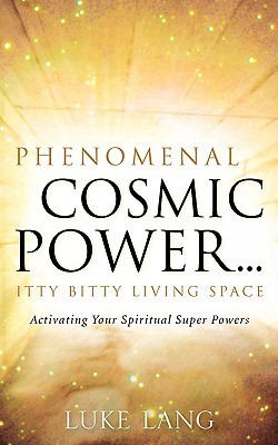 Phenomenal Cosmic Power...Itty Bitty Living Space: Activating Your ...
