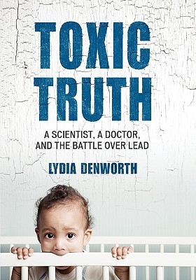 Toxic Truth Large Print Edition: A Scientist, a Doctor, and the Battle ...