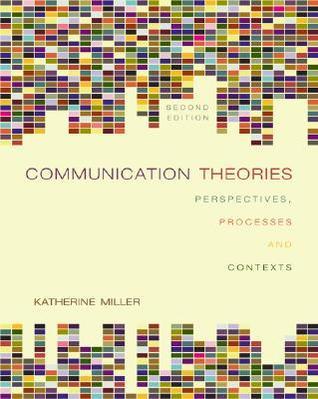 Communication Theories: Perspectives, Processes, and Contexts by ...