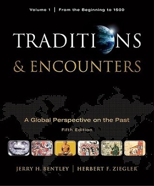 Traditions & Encounters, Volume 1 From the Beginning to 1500 by Jerry H ...
