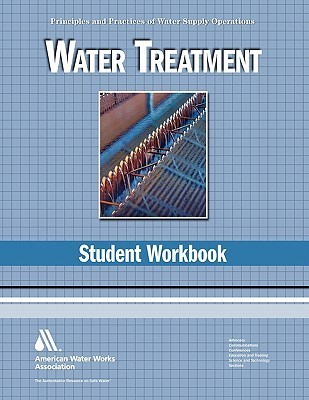 Water Treatment WSO Student Workbook: Water Supply Operations by Nancy ...