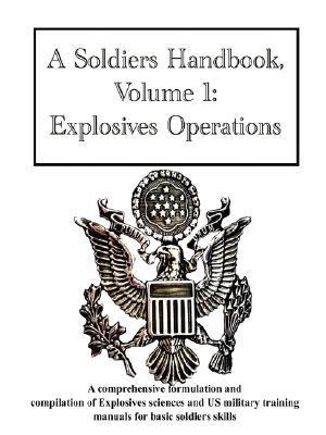 A Soldiers Handbook, Volume 1: Explosives Operations by Jared Ledgard ...