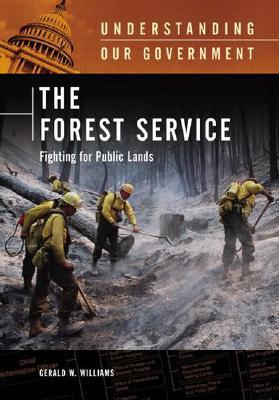 The Forest Service: Fighting for Public Lands by Gerald W. Williams ...