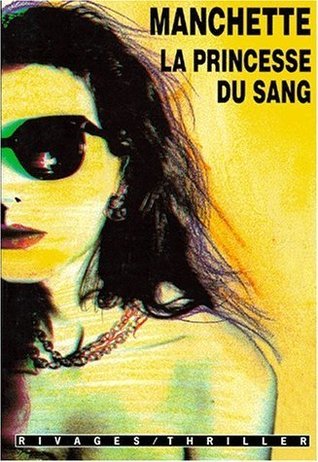 La Princesse Du Sang by Jean-Patrick Manchette | Goodreads