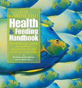 The Marine Fish Health & Feeding Handbook: The Essential Guide to ...