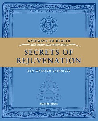 Gateways to Health: Secrets of Rejuvenation by faulks-martin | Goodreads