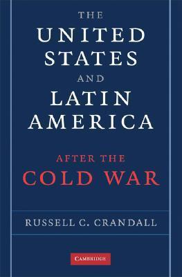 The United States and Latin America after the Cold War by Russell ...
