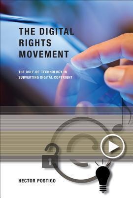 The Digital Rights Movement: The Role of Technology in Subverting ...