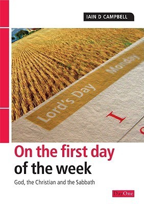 On the First Day of the Week: God, the Christian and the Sabbath by ...