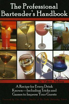 The Professional Bartender's Handbook: A Recipe for Every Drink Known - Including Tricks and ...
