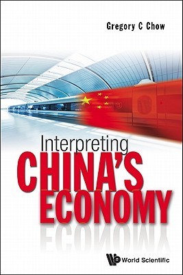 Interpreting China's Economy by Gregory C. Chow | Goodreads