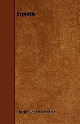 Syphilis by Charles Robert Drysdale | Goodreads