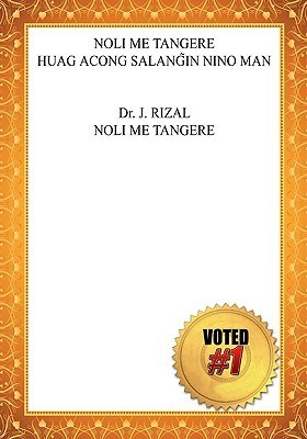 Noli Me Tangere Huag Acong Salang?In Nino Man by José Rizal | Goodreads