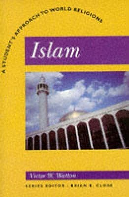 Islam: A Student's Approach to World Religions by Victor W. Watton ...