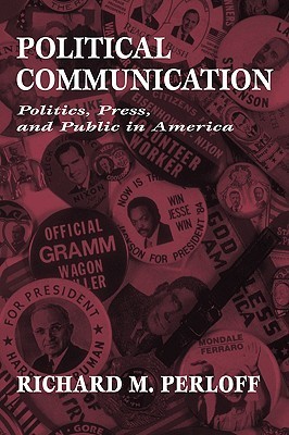 Political Communication: Politics, Press, and Public in America by ...