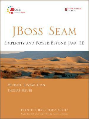 JBoss Seam: Simplicity and Power Beyond Java EE by Michael Juntao Yuan | Goodreads